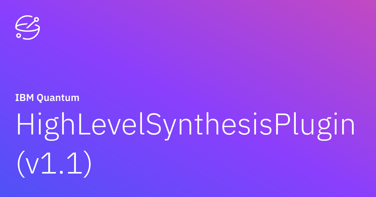 HighLevelSynthesisPlugin (v1.1) | IBM Quantum Documentation