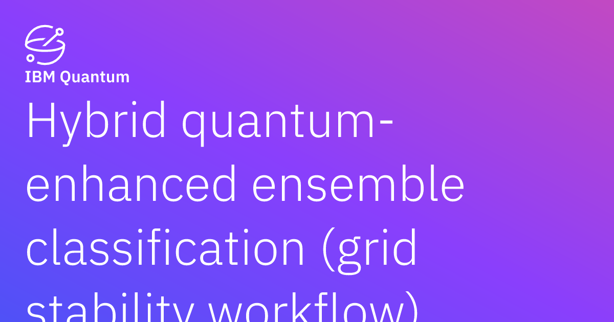 Hybrid quantum-enhanced ensemble classification (grid stability ...