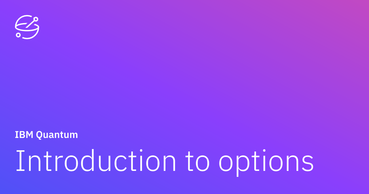 Introduction to options | IBM Quantum Documentation