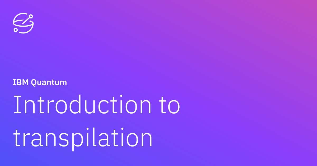Introduction to transpilation | IBM Quantum Documentation