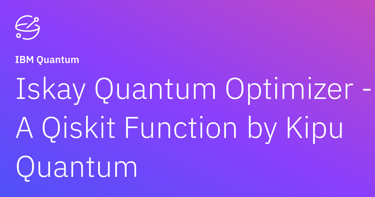Iskay Quantum Optimizer - A Qiskit Function by Kipu Quantum | IBM Quantum Documentation