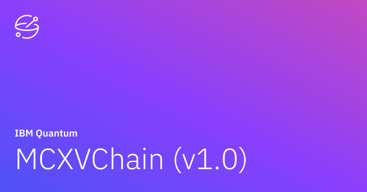 MCXVChain (v1.0) | IBM Quantum Documentation