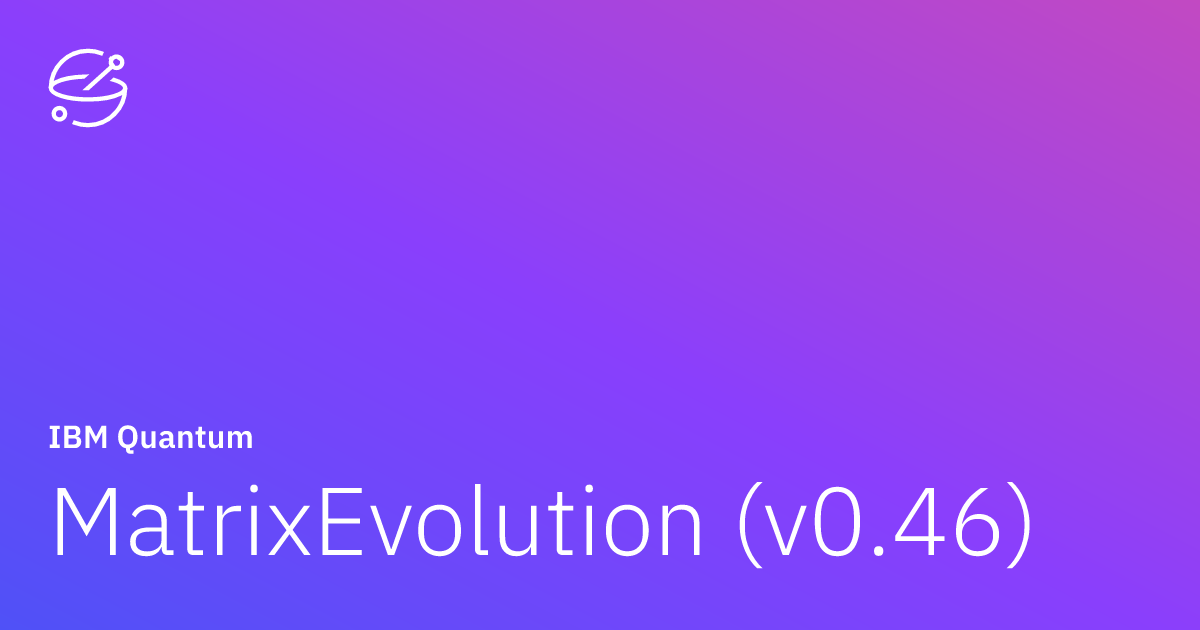 MatrixEvolution (v0.46) | IBM Quantum Documentation