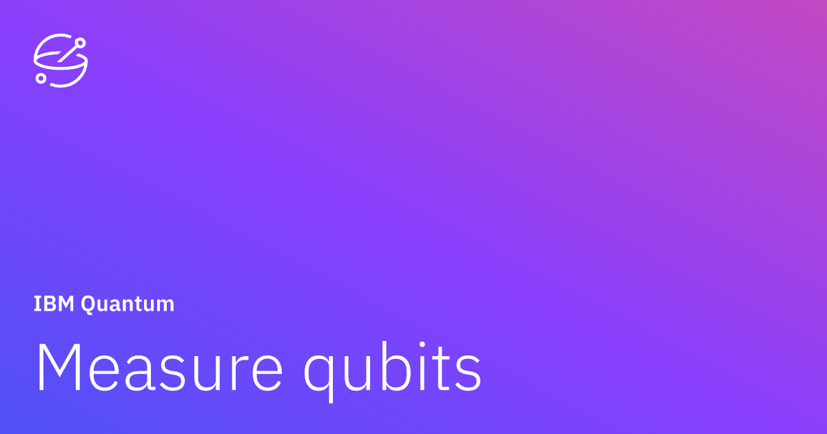 Measure qubits | IBM Quantum Documentation
