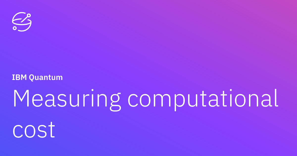 Measuring computational cost | IBM Quantum Learning