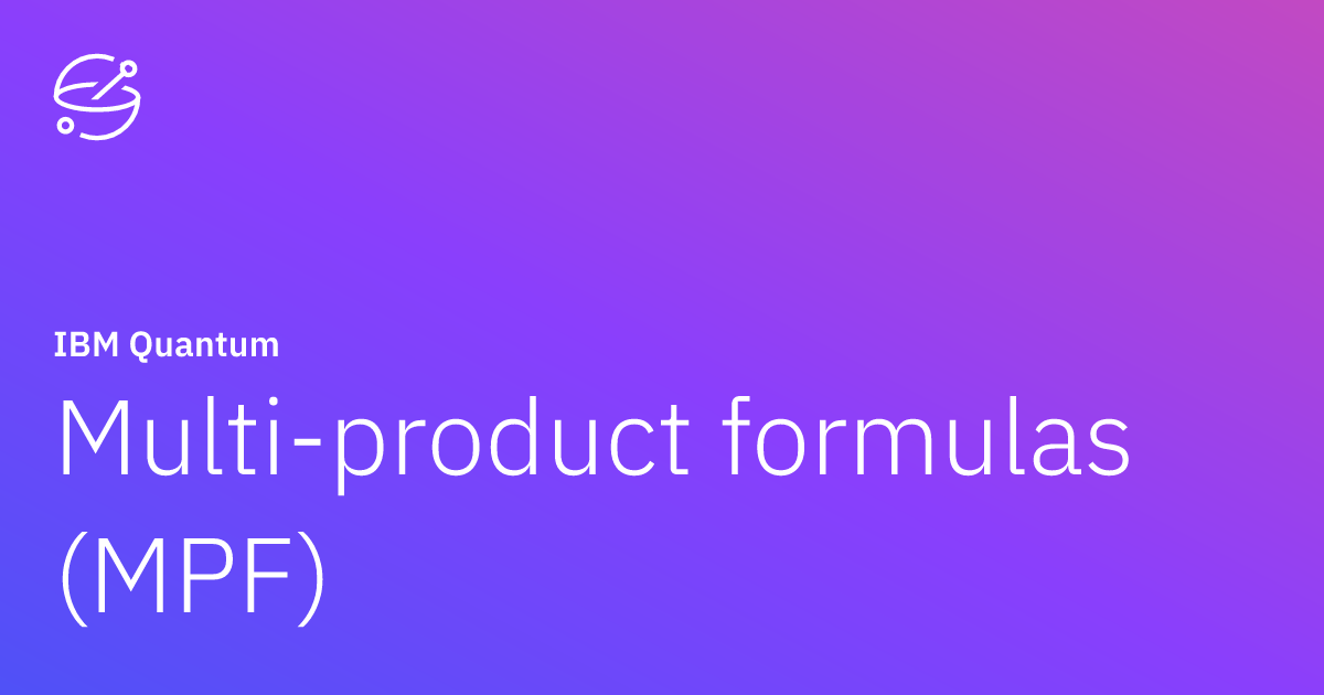 Multi-product formulas (MPF) | IBM Quantum Documentation
