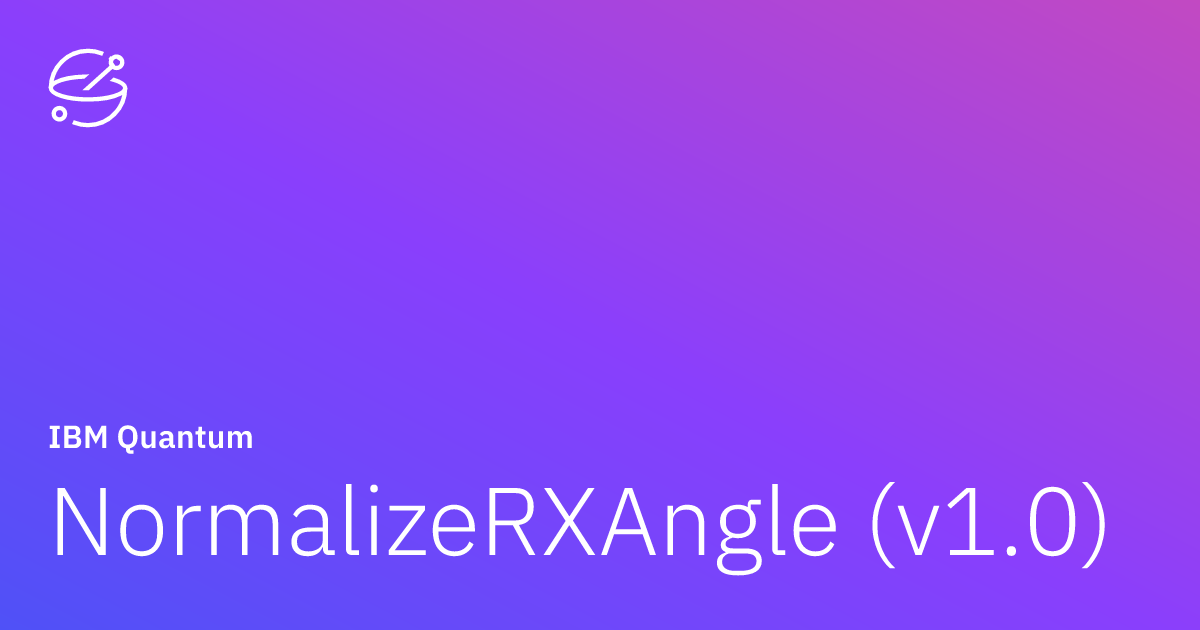 NormalizeRXAngle (v1.0) | IBM Quantum Documentation
