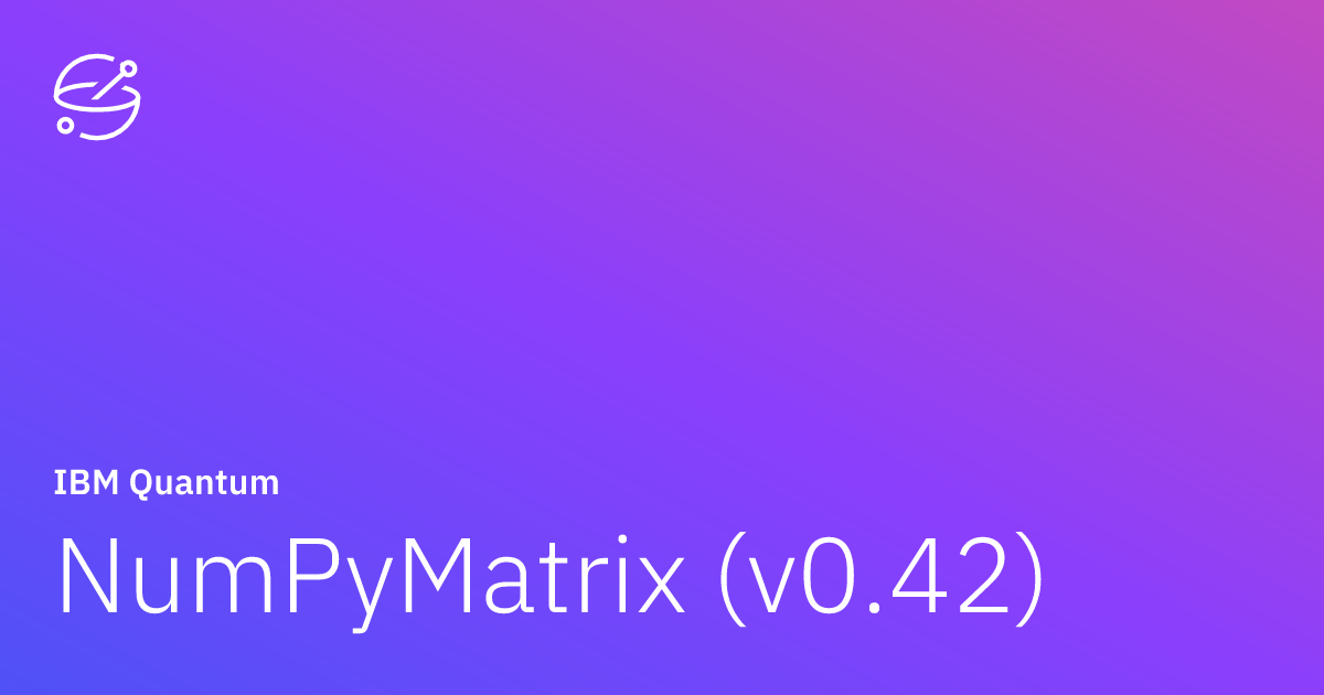 NumPyMatrix (v0.42) | IBM Quantum Documentation