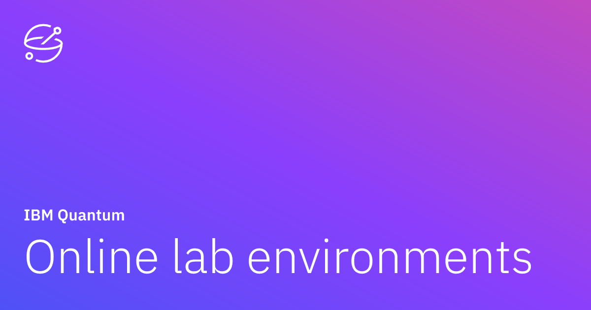 Online lab environments | IBM Quantum Documentation