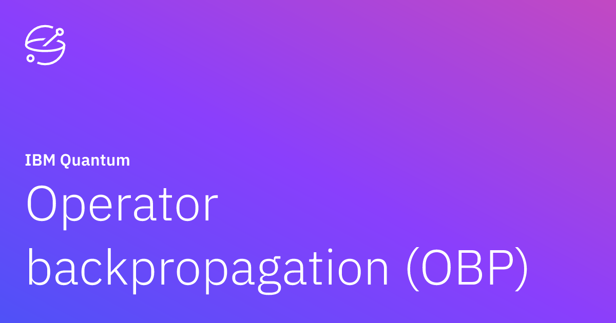 Operator backpropagation (OBP) | IBM Quantum Documentation