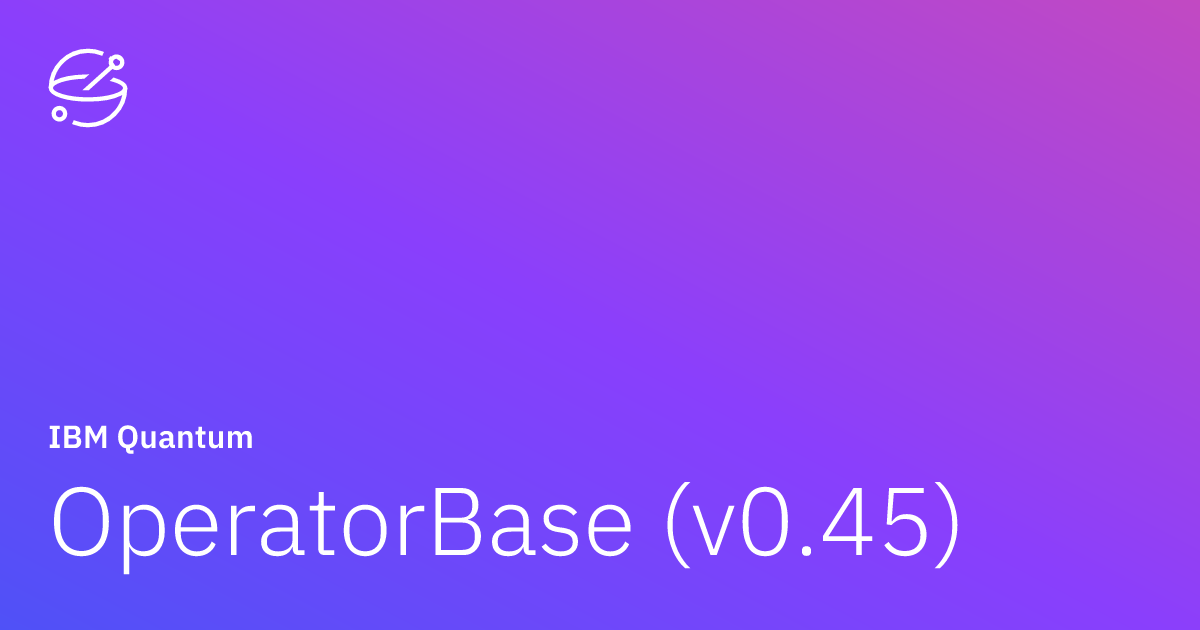OperatorBase (v0.45) | IBM Quantum Documentation