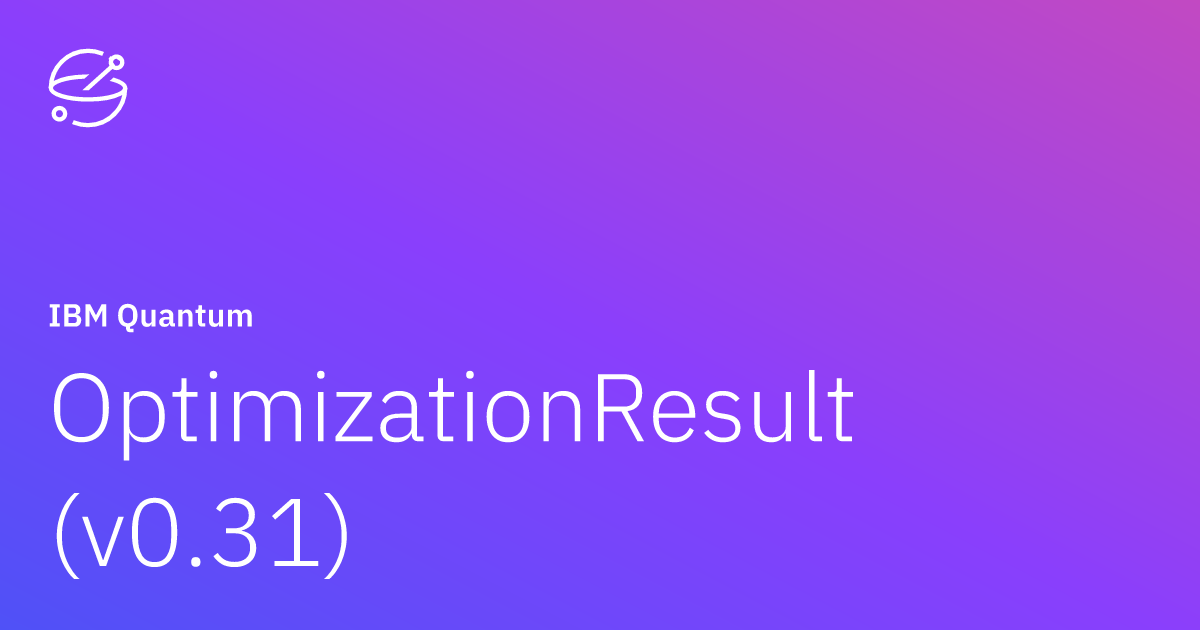 OptimizationResult (v0.31) | IBM Quantum Documentation