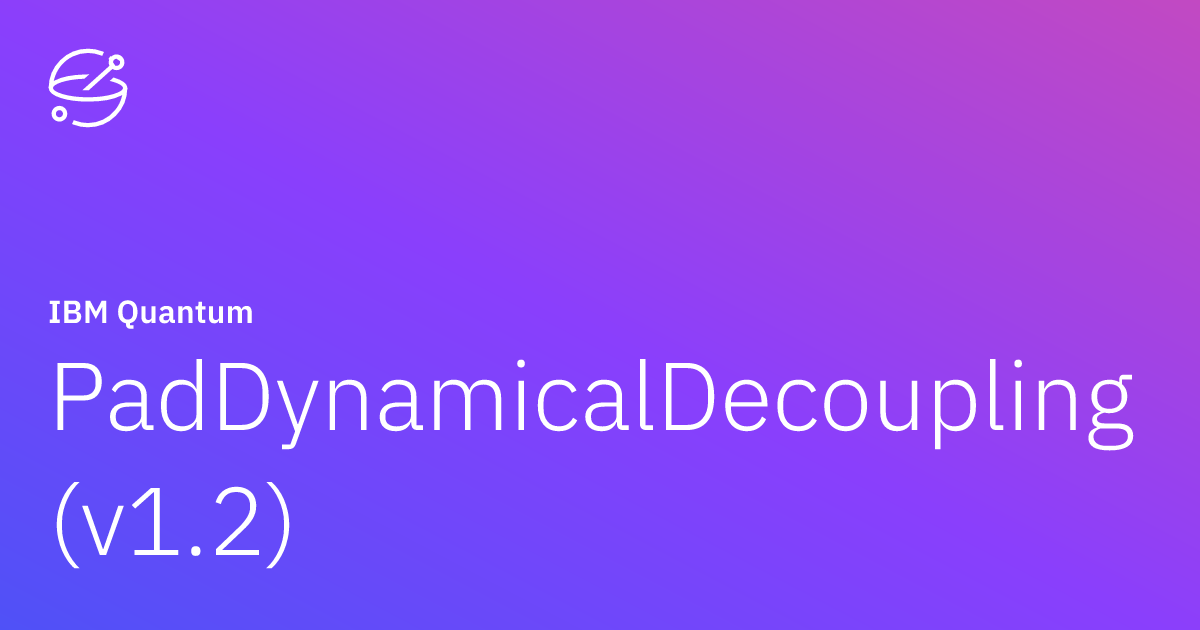 PadDynamicalDecoupling (v1.2) | IBM Quantum Documentation