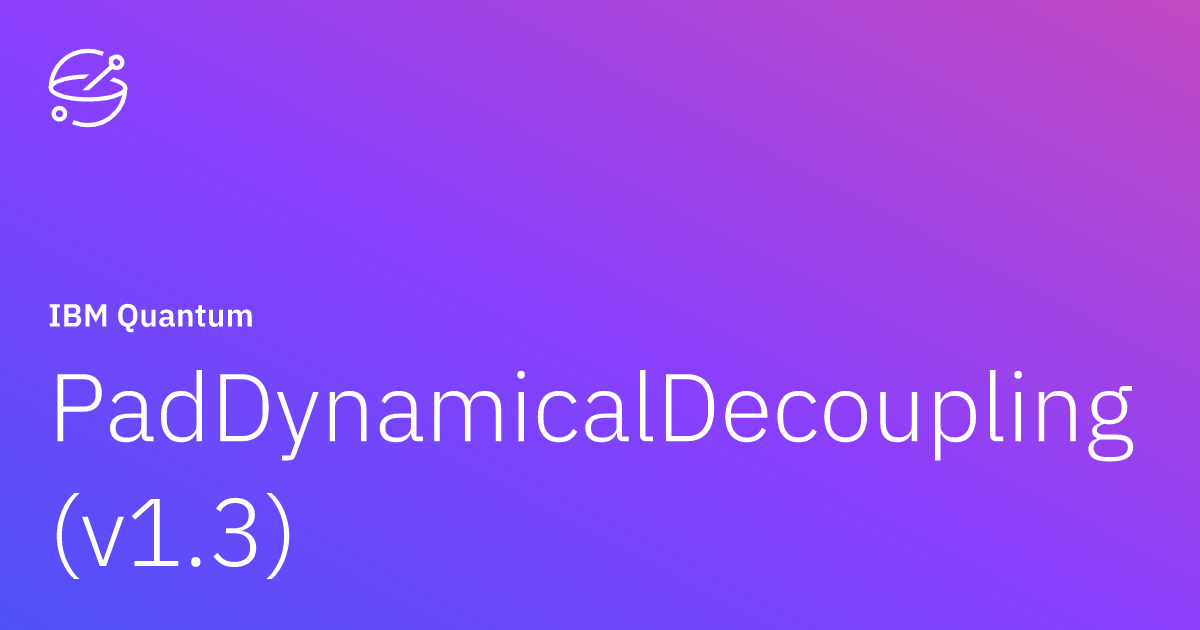 PadDynamicalDecoupling (v1.3) | IBM Quantum Documentation