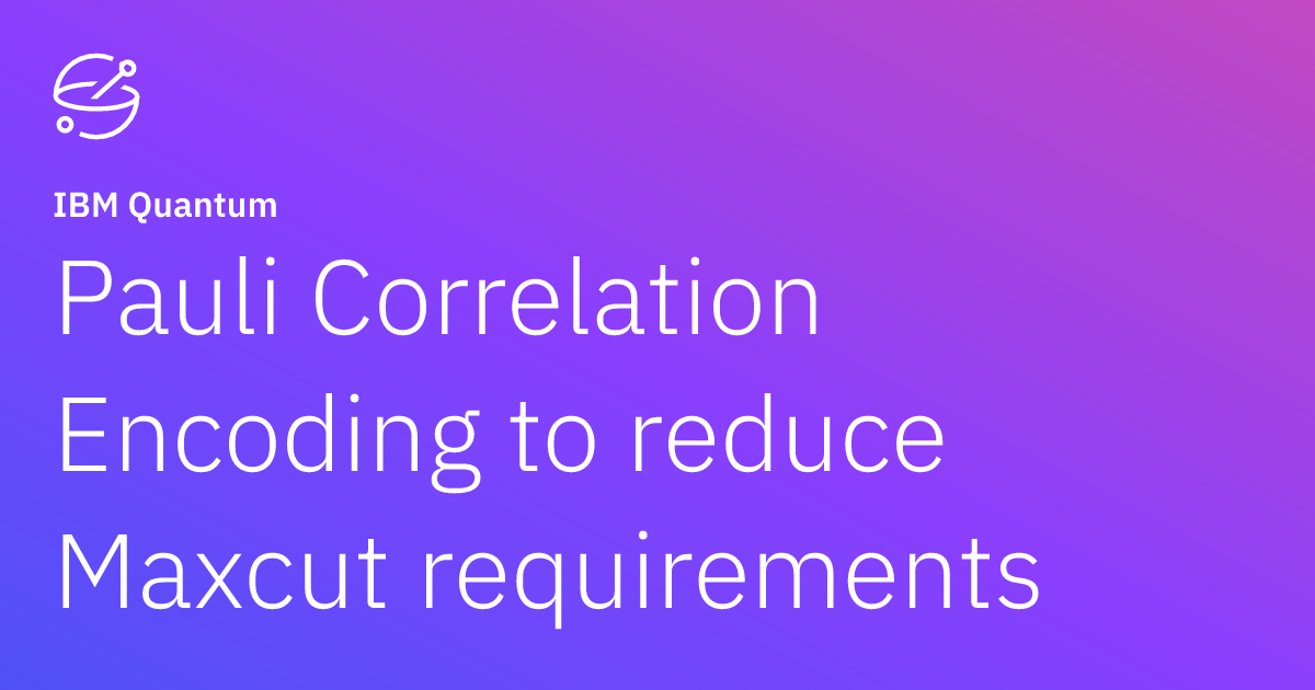 Pauli Correlation Encoding to reduce Maxcut requirements | IBM Quantum Documentation
