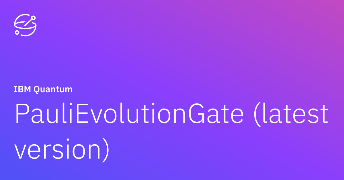 PauliEvolutionGate (latest version) | IBM Quantum Documentation