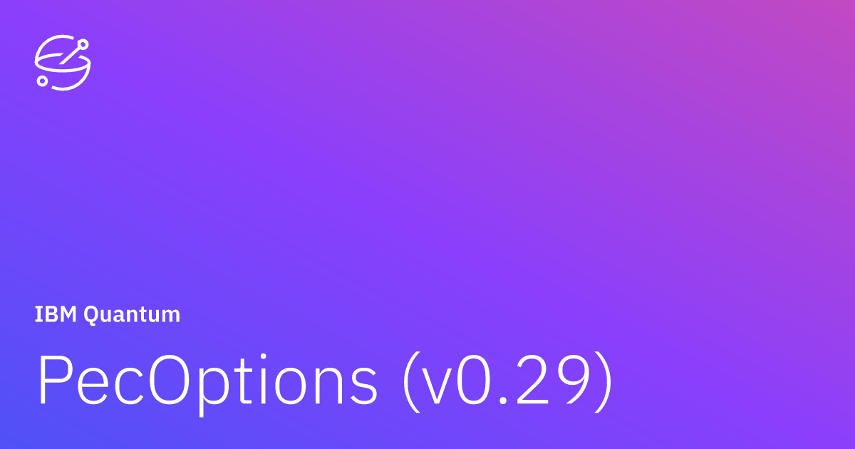 PecOptions (v0.29) | IBM Quantum Documentation