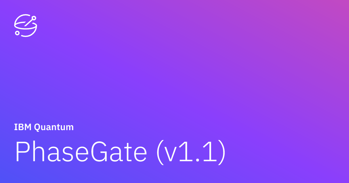 PhaseGate (v1.1) | IBM Quantum Documentation