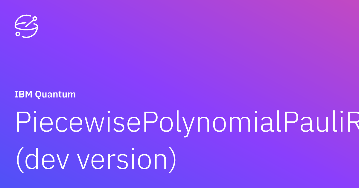 PiecewisePolynomialPauliRotationsGate (dev version) | IBM Quantum Documentation