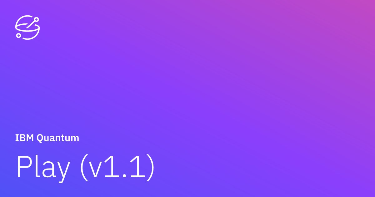 Play (v1.1) | IBM Quantum Documentation