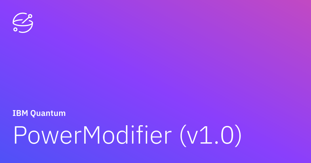 PowerModifier (v1.0) | IBM Quantum Documentation
