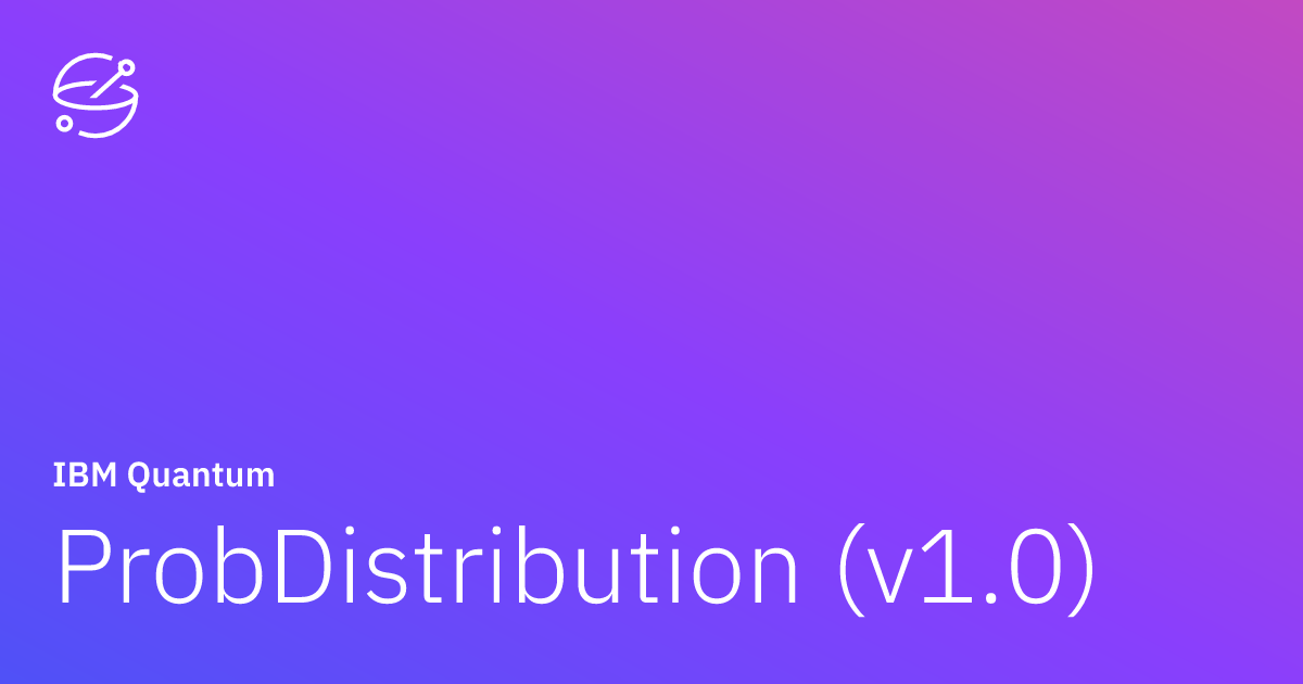 ProbDistribution (v1.0) | IBM Quantum Documentation