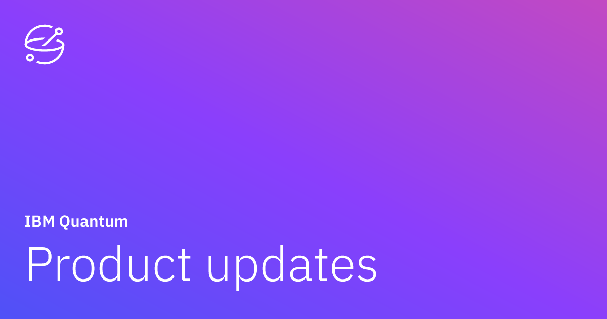 Product updates | IBM Quantum Documentation