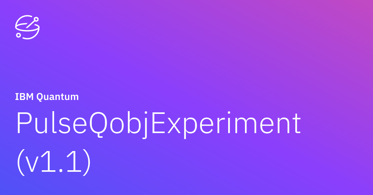 PulseQobjExperiment (v1.1) | IBM Quantum Documentation