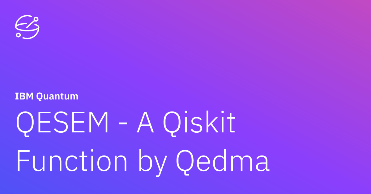 QESEM - A Qiskit Function by Qedma | IBM Quantum Documentation