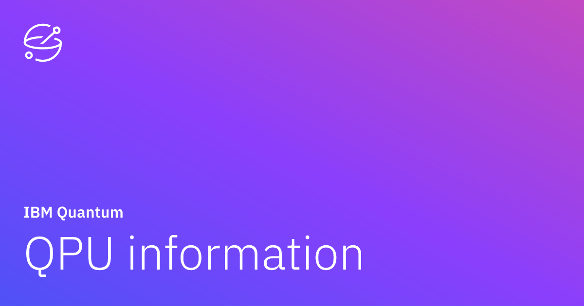 QPU information | IBM Quantum Documentation