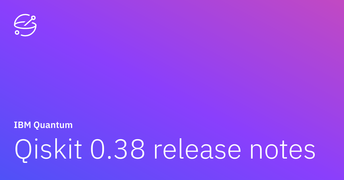 Qiskit 0.38 release notes | IBM Quantum Documentation