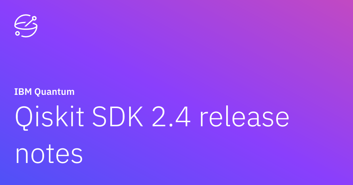 Qiskit SDK 2.4 release notes | IBM Quantum Documentation
