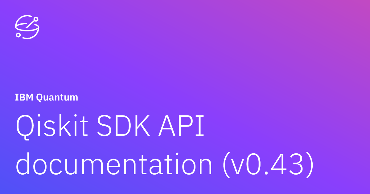 Qiskit SDK API documentation (v0.43) | IBM Quantum Documentation