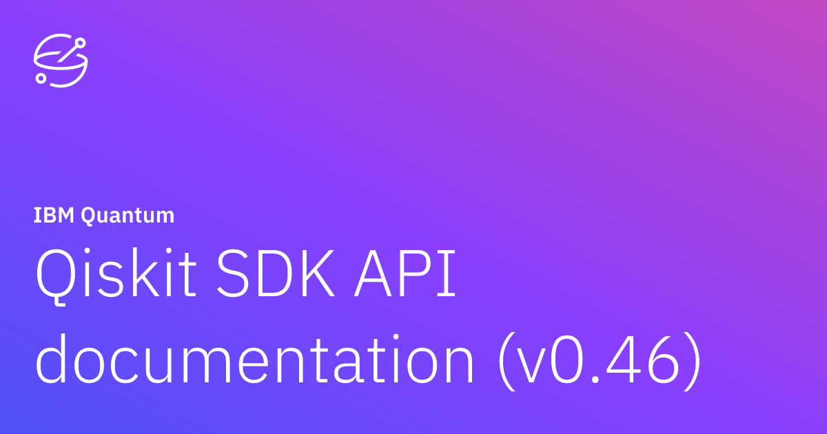 Qiskit SDK API documentation (v0.46) | IBM Quantum Documentation