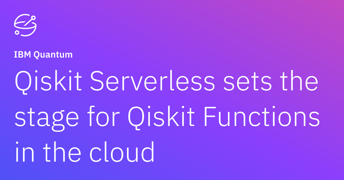Qiskit Serverless sets the stage for Qiskit Functions in the cloud | IBM Quantum Documentation