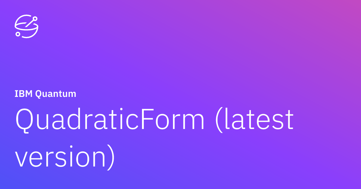 QuadraticForm (latest version) | IBM Quantum Documentation