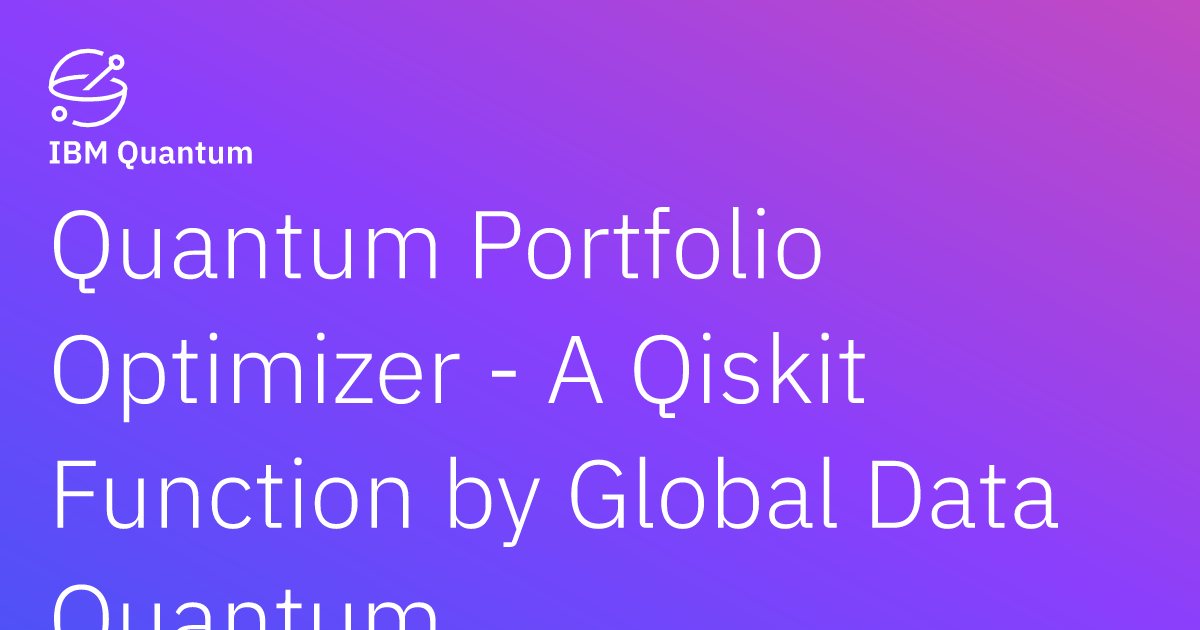 Quantum Portfolio Optimizer - A Qiskit Function by Global Data Quantum | IBM Quantum Documentation