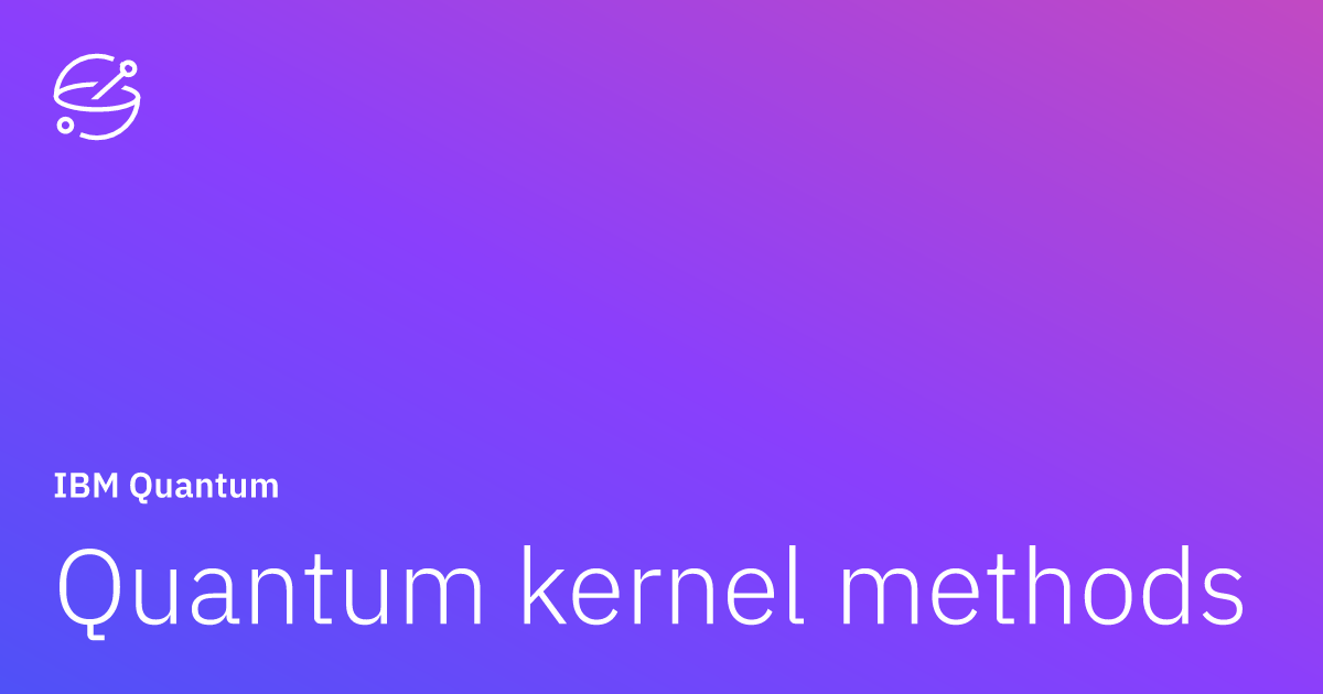 Quantum kernel methods | IBM Quantum Learning