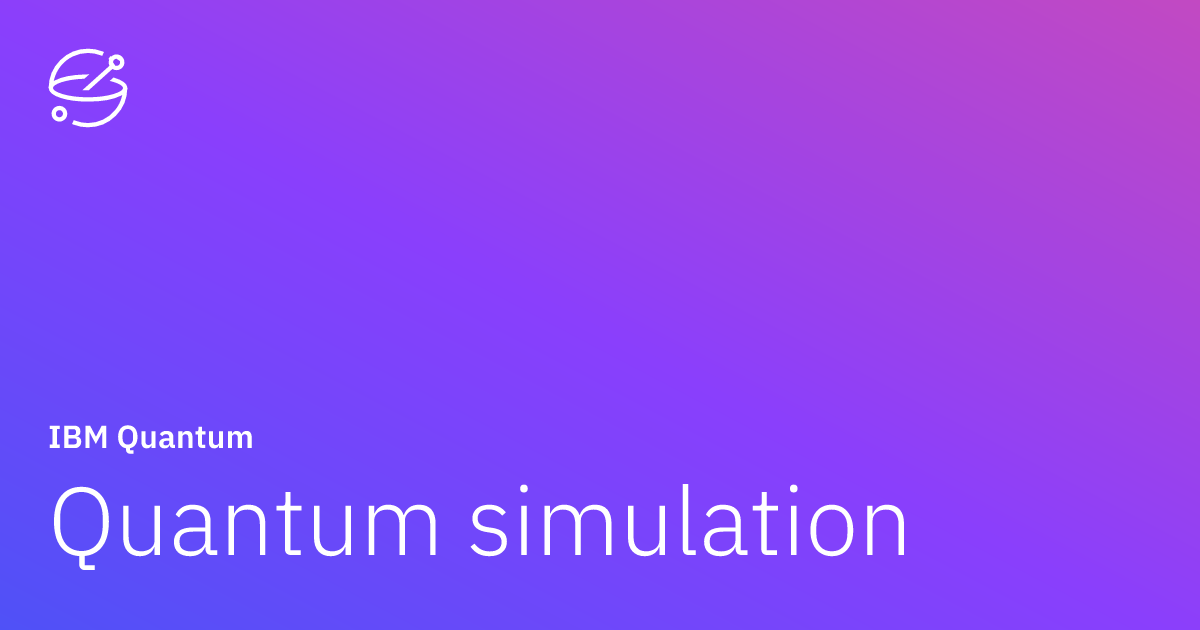 Quantum simulation | IBM Quantum Learning