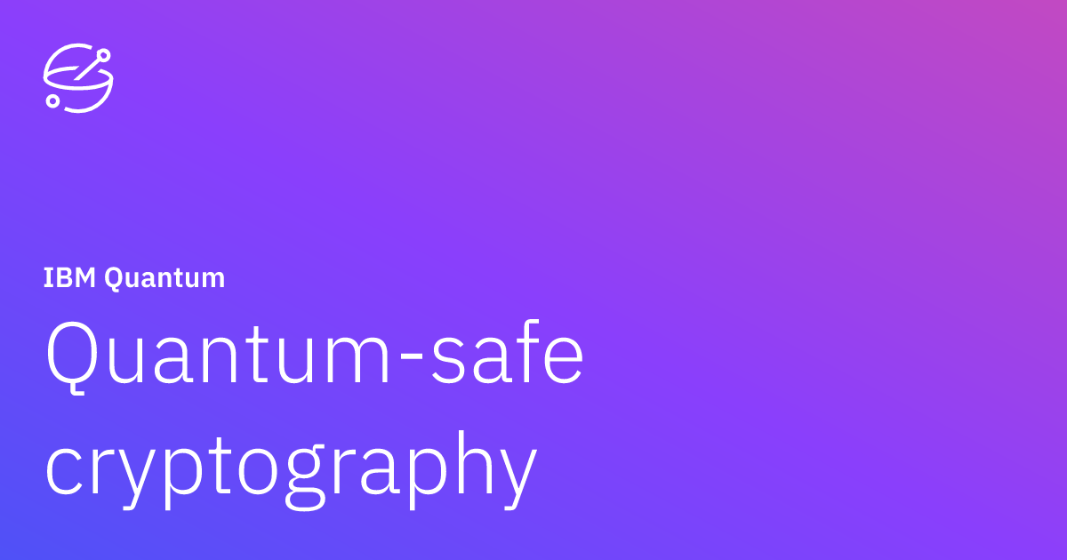 Quantum-safe cryptography | IBM Quantum Learning