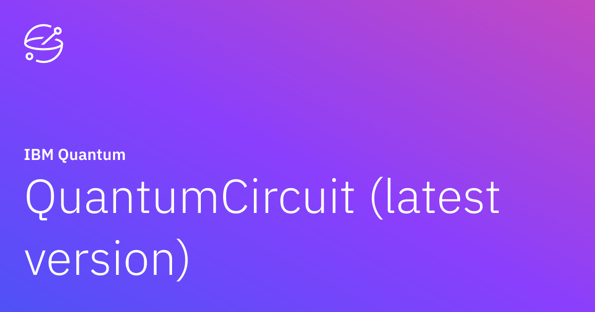 QuantumCircuit (latest version) | IBM Quantum Documentation