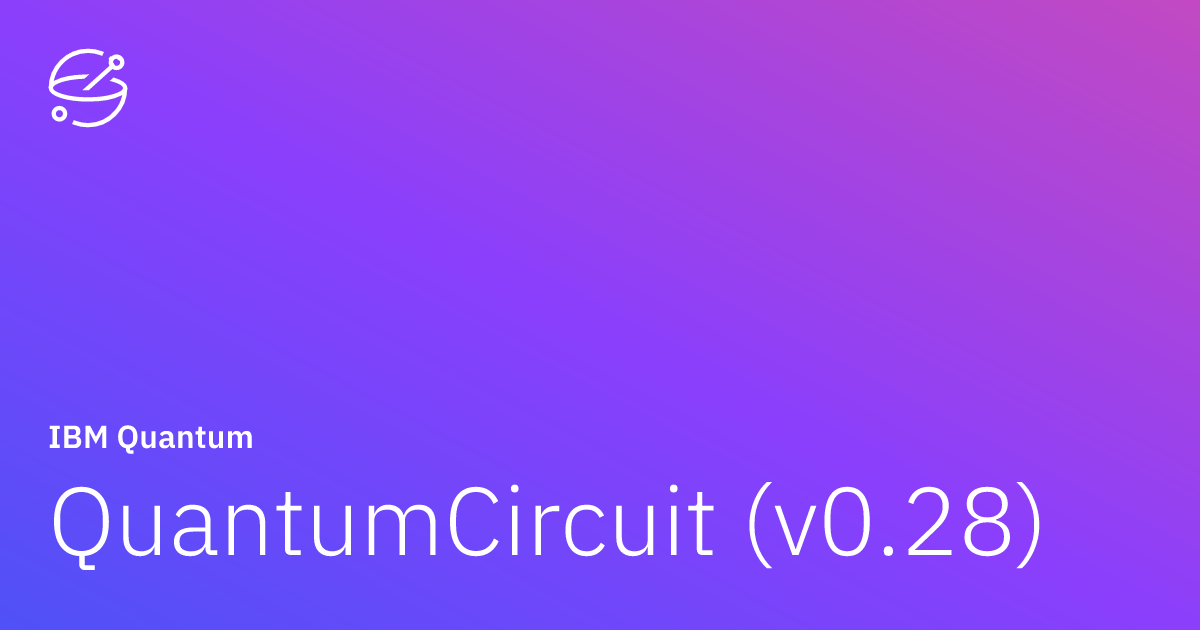 QuantumCircuit (v0.28) | IBM Quantum Documentation