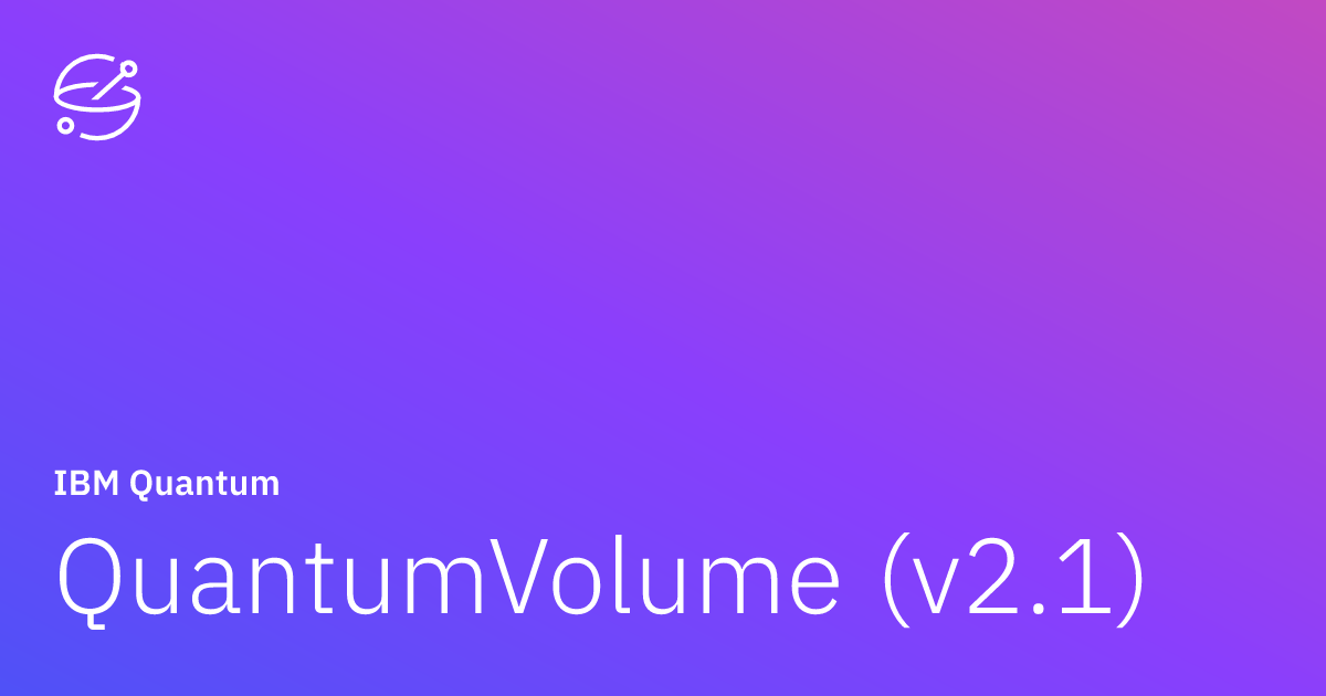 QuantumVolume (v2.1) | IBM Quantum Documentation