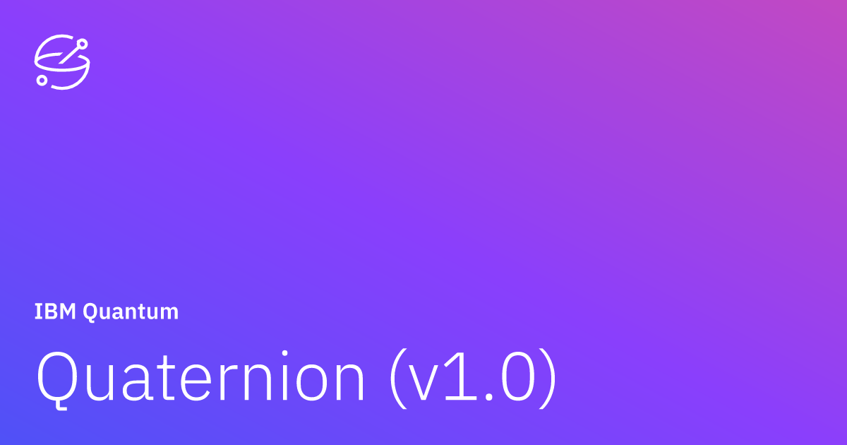 Quaternion (v1.0) | IBM Quantum Documentation