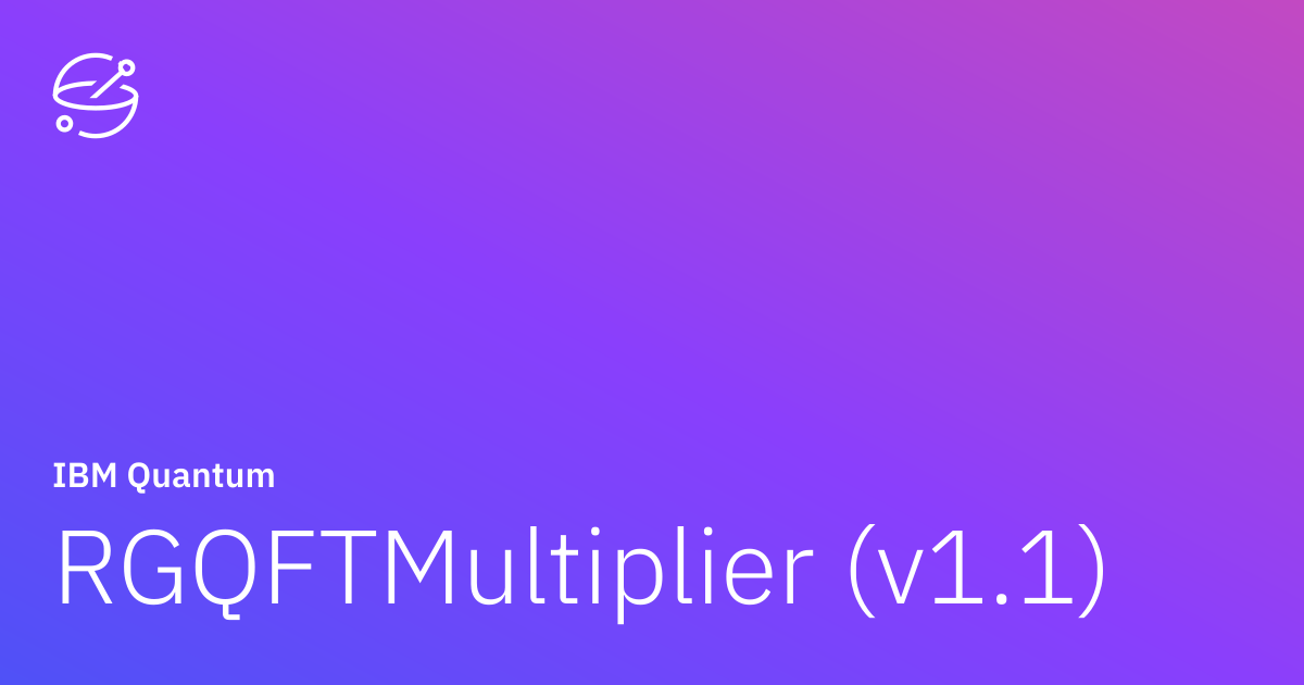 RGQFTMultiplier (v1.1) | IBM Quantum Documentation