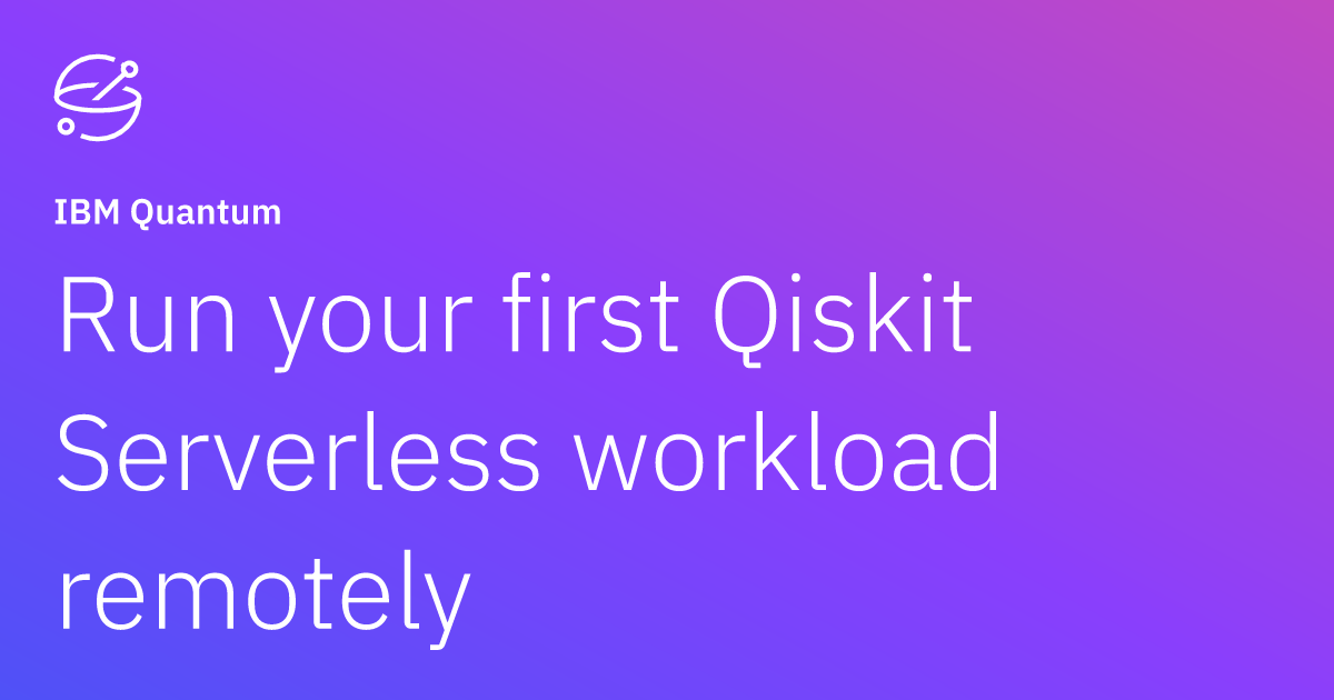 Run your first Qiskit Serverless workload remotely | IBM Quantum Documentation