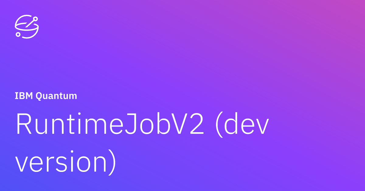 RuntimeJobV2 (dev version) | IBM Quantum Documentation