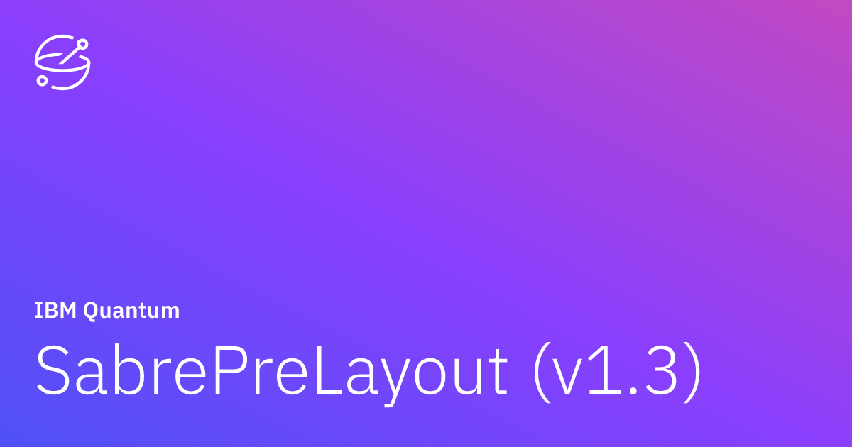 SabrePreLayout (v1.3) | IBM Quantum Documentation
