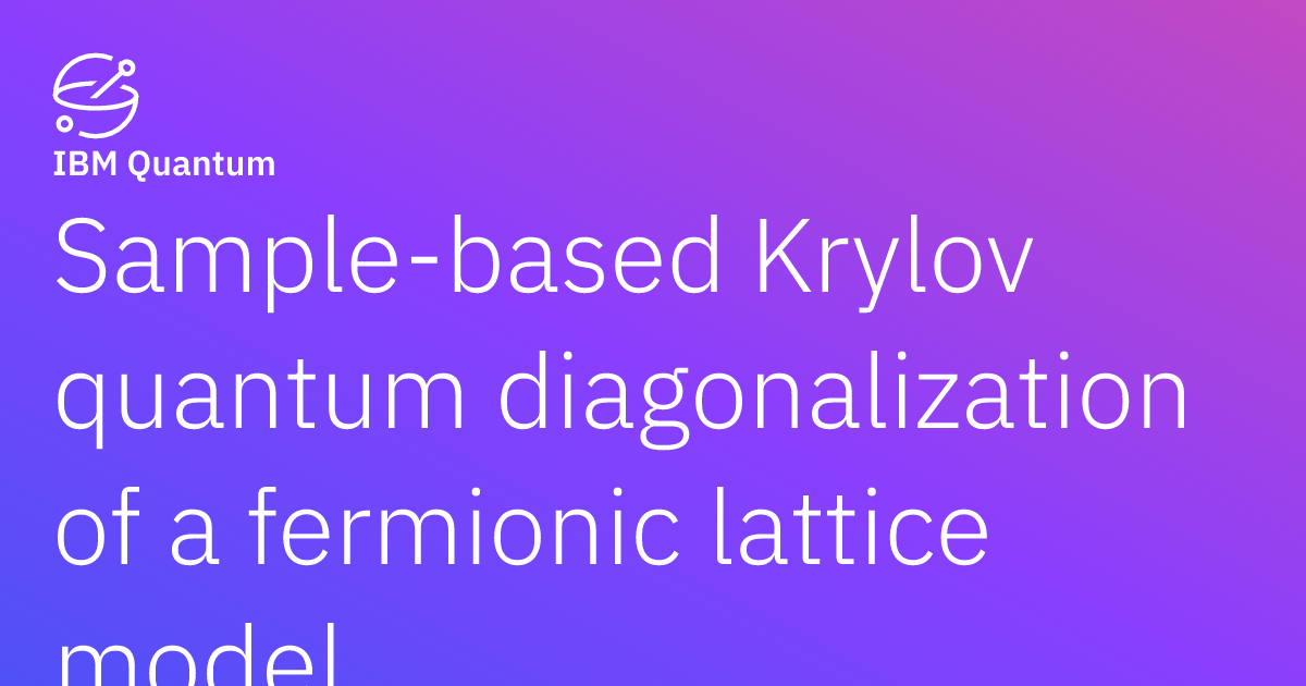 Sample-based Krylov quantum diagonalization of a fermionic lattice model | IBM Quantum Documentation