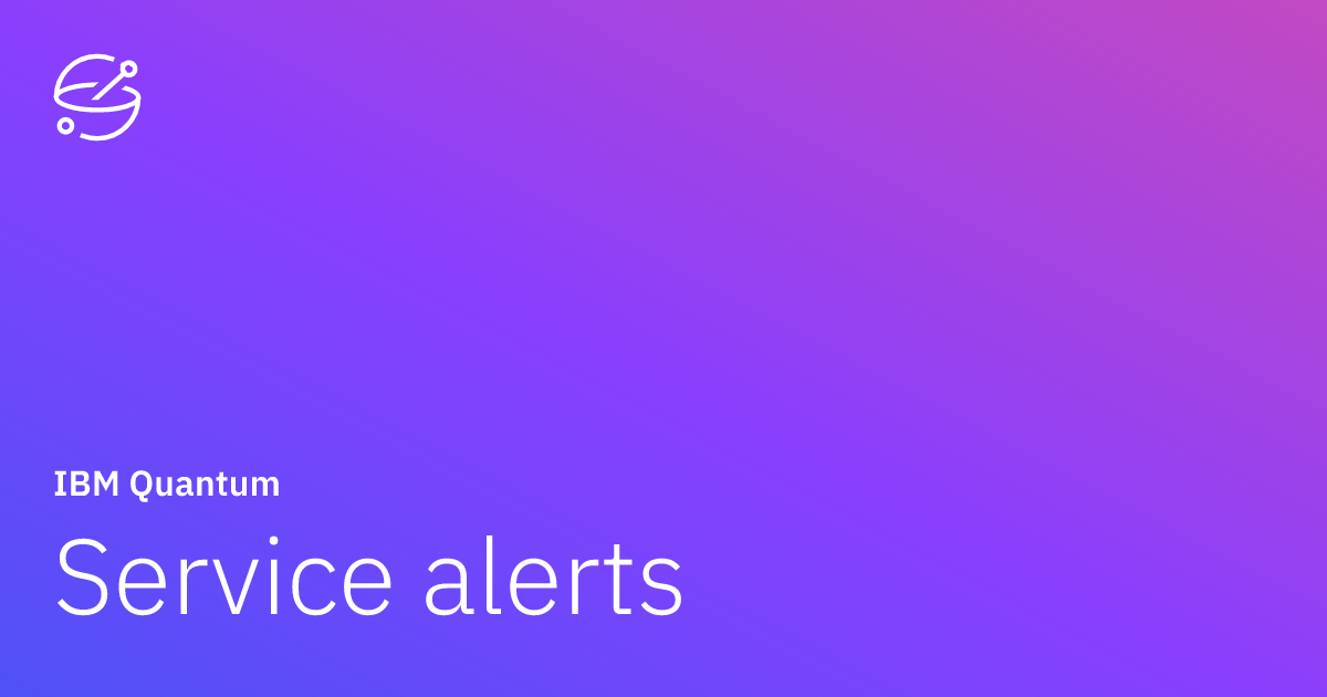 Service alerts | IBM Quantum Documentation